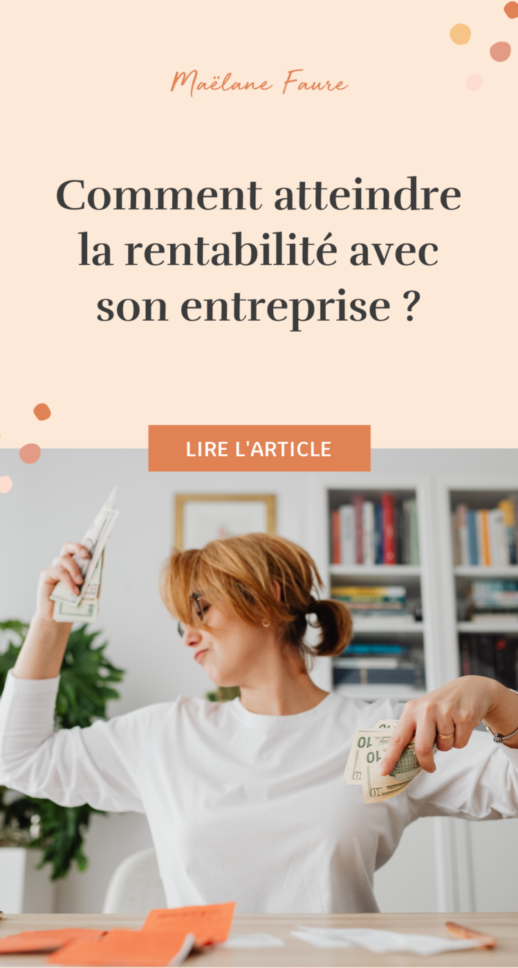 Comment atteindre la rentabilité de votre entreprise ? – Maëlane Faure
