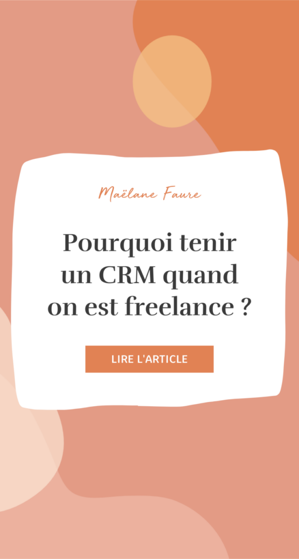 Pourquoi et comment utiliser un CRM pour freelance ? – Maëlane Faure
