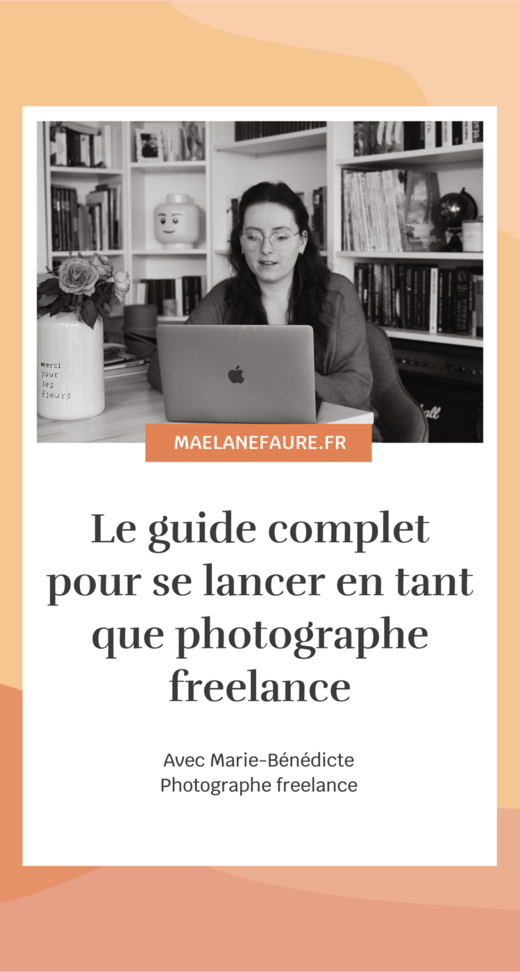 Devenir photographe freelance : le guide complet – Maëlane Faure